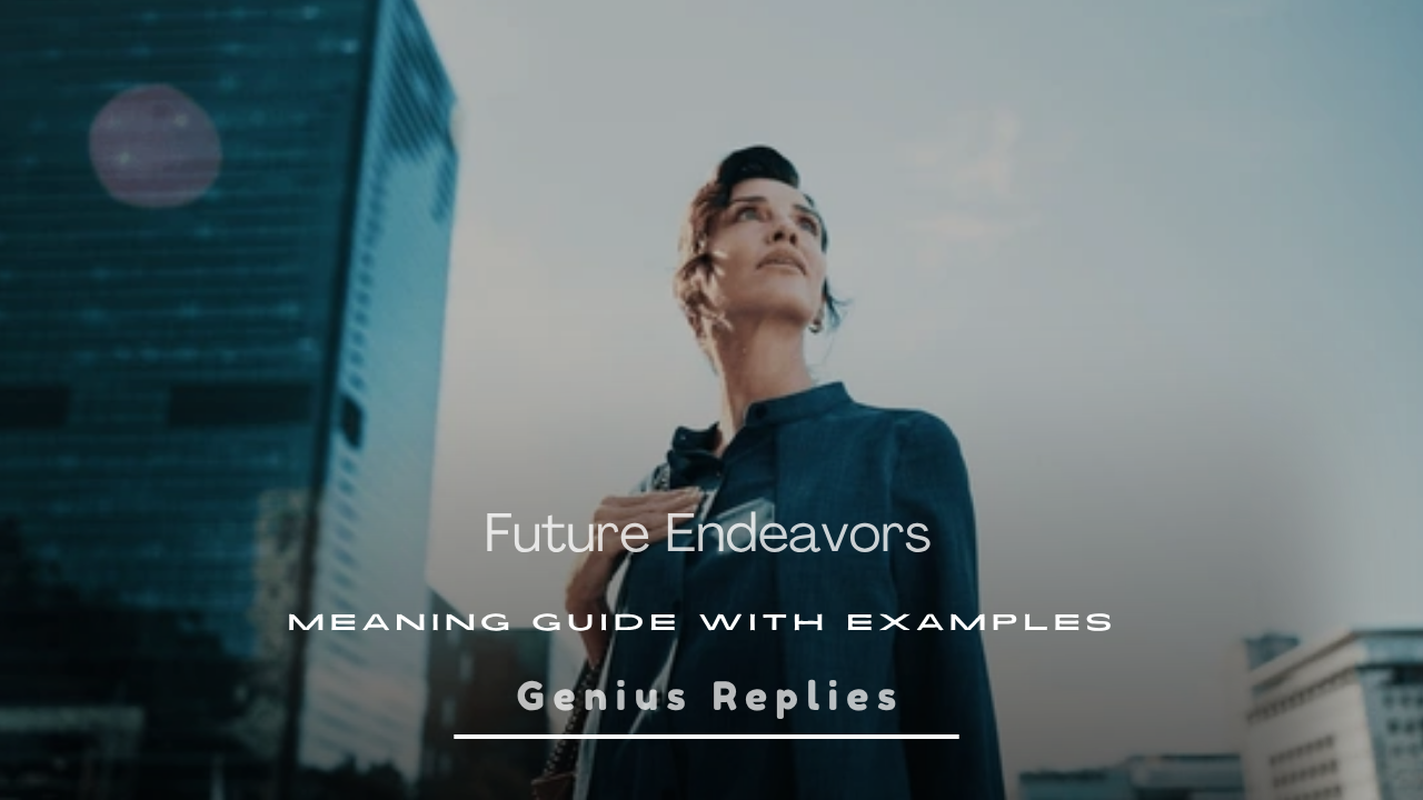 109+ Future Endeavors Meaning Guide with Examples - Savage SMS